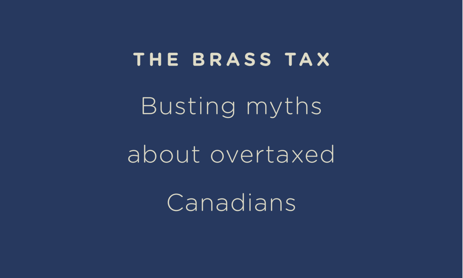 The Brass Tax: Busting Myths About Overtaxed Canadians - Broadbent ...